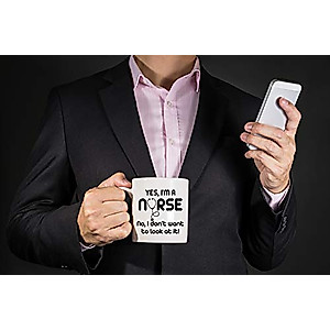 Yes I'm A Nurse, No I Don'y Want To Look At That 11oz Funny Coffee Mugs, Nurse Week Gifts, Humor Thank You Gifts For Family, Friends, And Coworkers, Funny Nurse Gifts For Women And Men