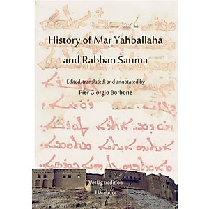 History of Mar Yahballaha and Rabban Sauma: Edited, translated, and annotated by Pier Giorgio Borbone