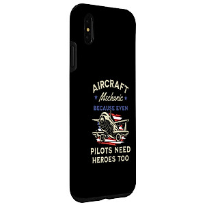 iPhone XS Max Aircraft Mechanic Because Even Pilots Need Heroes Too Case