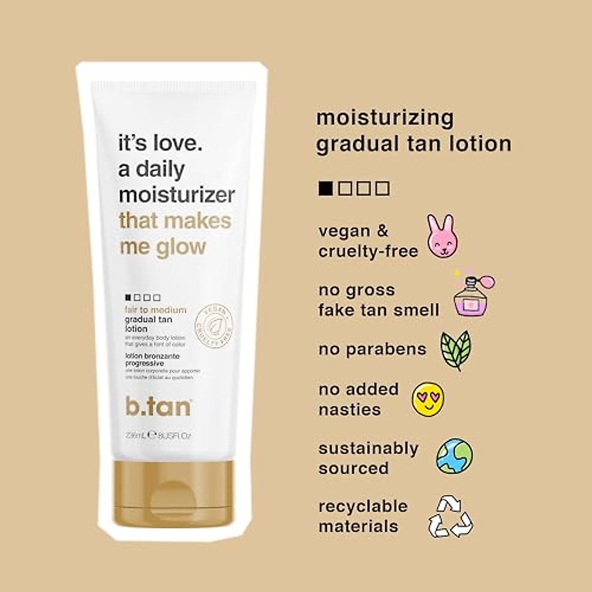 b.tan Light Gradual Self Tanning Lotion | It's Love - Daily Moisturizing Body Lotion That Gives a Hint of Color, Keeps Skin Hydrated, Silky + Smooth, Vegan, Cruelty & Paraben Free, 236ml