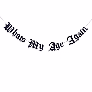 Gothic Letter Whats My Age Again Banner - Old English Birthday Banner - Funeral Birthday Banner for 20th 30th 40th Birthday (Whats My Age Again)
