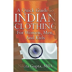 A Quick Guide To Indian Clothing For Women, Men, And Kids