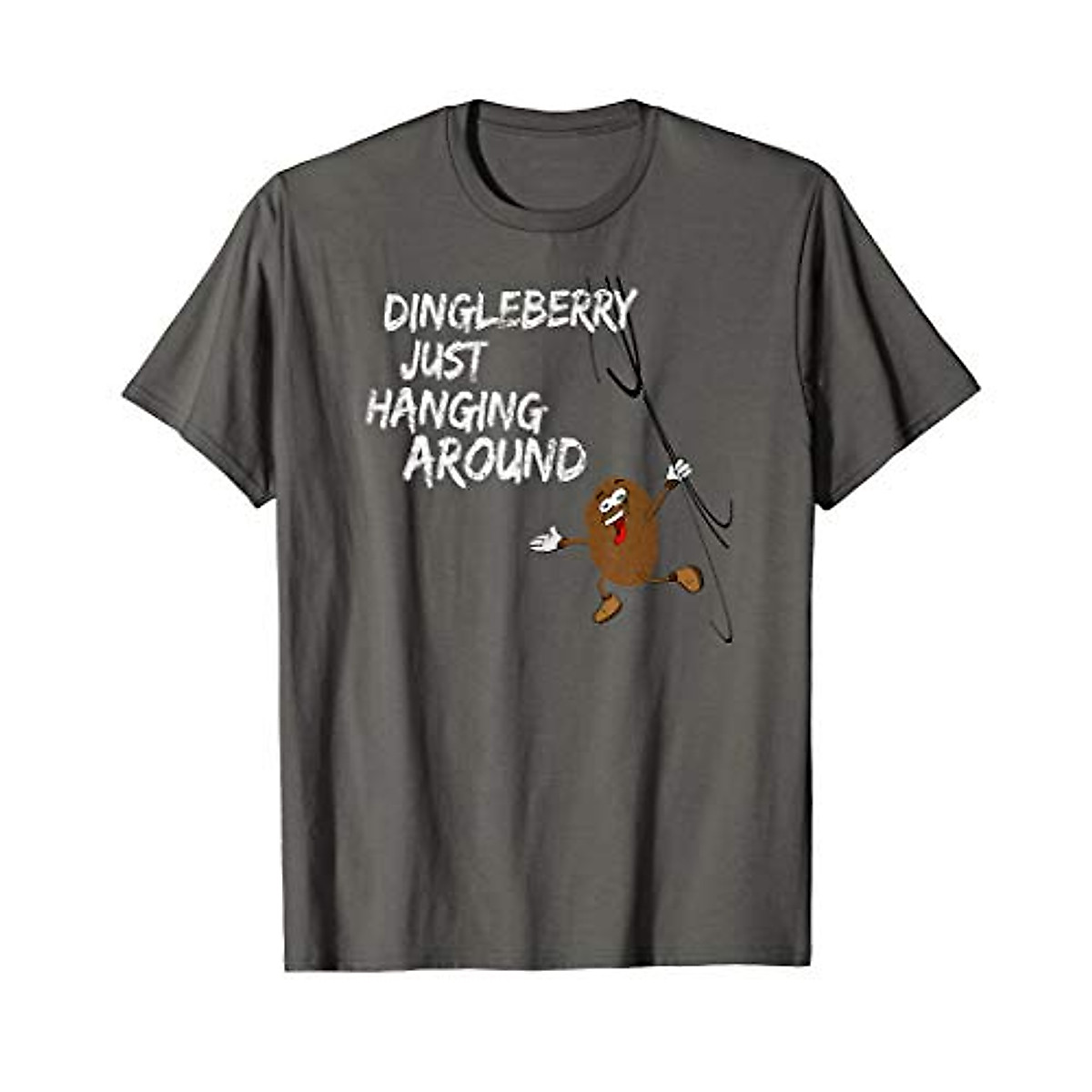 Dingleberry Just Hanging Around T-Shirt