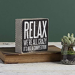Primitives by Kathy 25172 Pinstriped Trimmed Box Sign, 5 by 5-Inch, Relax We're All Crazy