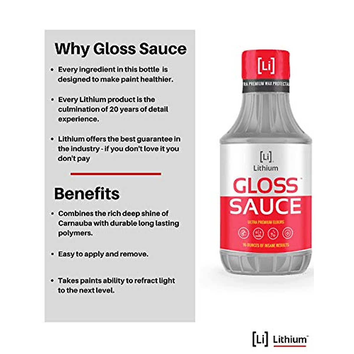 Lithium Gloss Sauce- Combines the Finest T-1 Carnauba Wax with Curable Amino Functional Polymers and Some Pretty Intense Science - Equaling Incredible Protection and Depth of Shine (16oz)