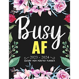 2023-2024 Busy AF Motivational Swear Words Affirmation | Sweary Mom Monthly Planner: 2 Year (24 Month) Large 8.5"x11" with Calendar, Inspirational ... Lists, Habit Tracker, Important Dates Notes