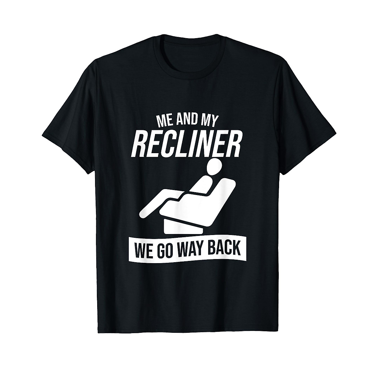 Recliner Goes Way Back Shirt Reclining Chair Funny Tshirt T-Shirt