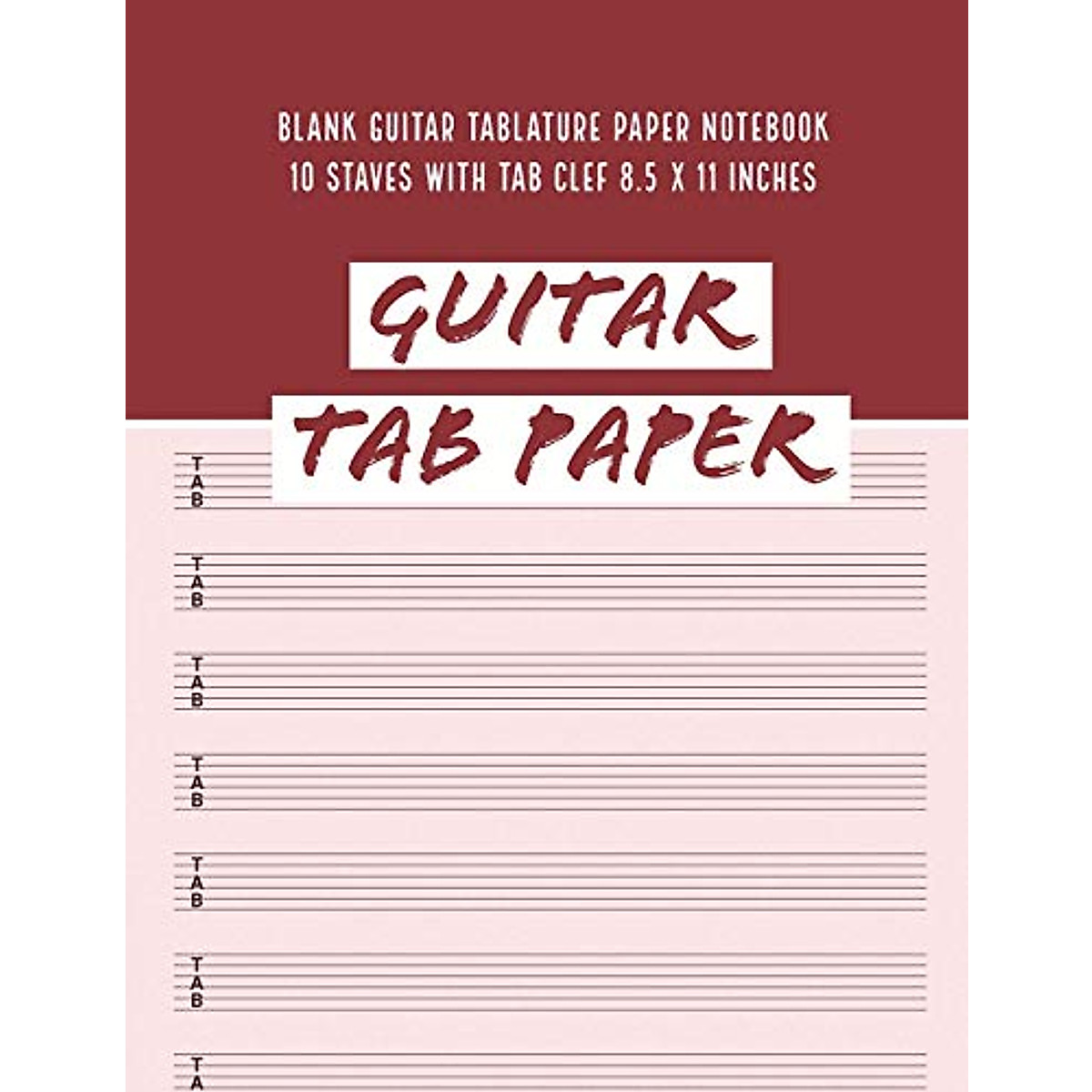 Guitar Tab Paper: Blank Guitar Tablature Paper Notebook 10 Staves with TAB Clef 8.5 x 11 Inches (Guitar Tab Paper 10 Staves)