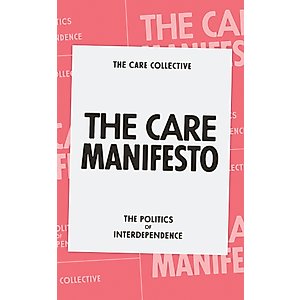 The Care Manifesto: The Politics of Interdependence