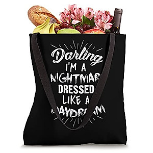Darling I'm A Nightmare Dressed Like A Daydream Tote Bag
