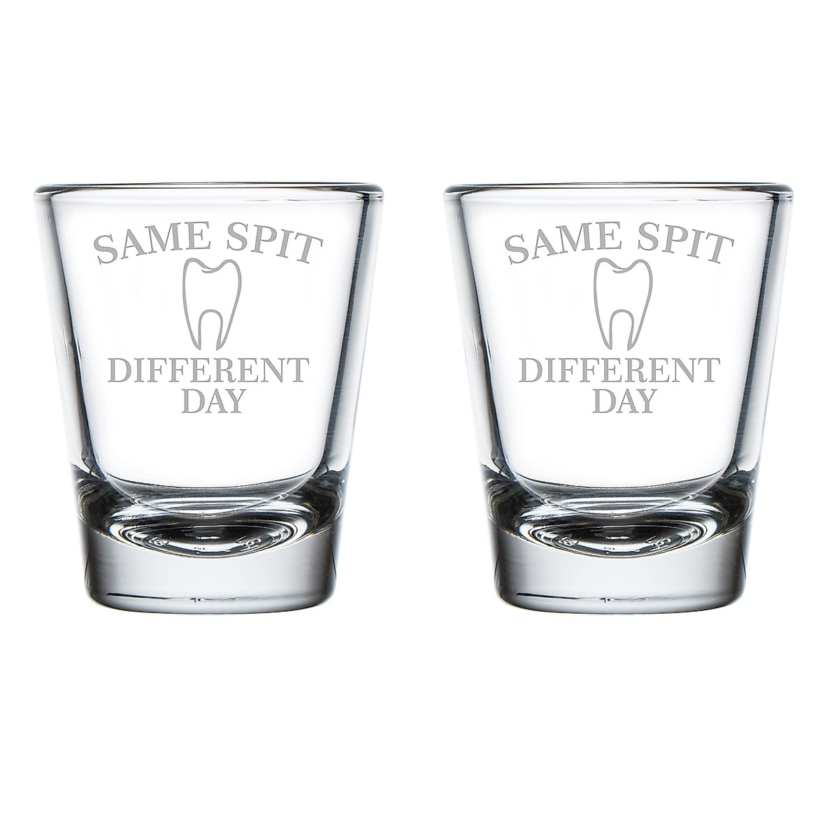 MIP Brand Set of 2 Shot Glasses 1.75oz Shot Glass Same Spit Different Day Funny Dentist Dental Assistant Hygienist