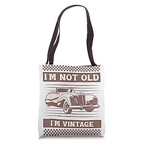 Classic 1920s-30s Car I'm Not Old I'm Vintage Tote Bag