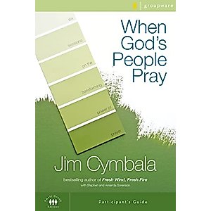 When God's People Pray Bible Study Participant's Guide: Six Sessions on the Transforming Power of Prayer (Zondervangroupware(tm) Small Group Edition)