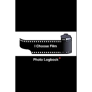 I Choose Film: Photography Logbook ~ Record and Remind your Photo Shoot, Planning & Note down Locations, Times, Selected equipment, Film & Camera ... photographer & everyone who loves photography