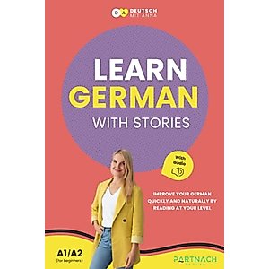 Learn German with Stories for Beginners (A1/A2): Improve your German quickly and naturally by reading at your level (with audiobook) (Deutsche Grammatik endlich verstehen)