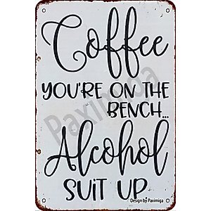 Paximiga Coffee You're On The Bench Alcohol Suit Up Vintage Look Metal 20X30 cm Decoration Art Sign for Home Kitchen Bathroom Farm Garden Garage Inspirational Quotes Wall Decor
