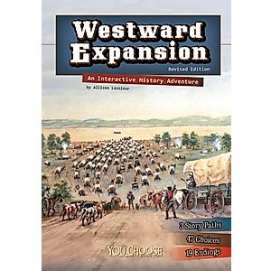 Westward Expansion: An Interactive History Adventure (You Choose: History)
