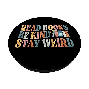 Read Books Be Kind Stay Weird Funny Book Lover PopSockets Standard PopGrip