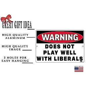 Rogue River Tactical Funny Republican Conservative Metal Tin Sign, 12x8 Inch, Wall Décor -Man Cave Bar Warning Does Not Play Well with Liberals