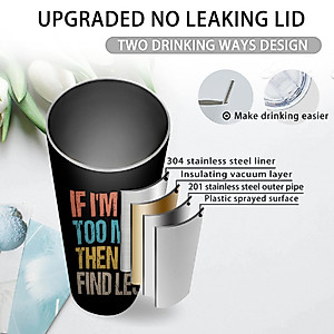 20 oz Water Bottles Confident Statement Coffee Mug If I'm Too Much Then Go Find Less Metal Water Bottle with Lid Sippy Water Bottles Awesome 20 oz Mug Gift for Adults