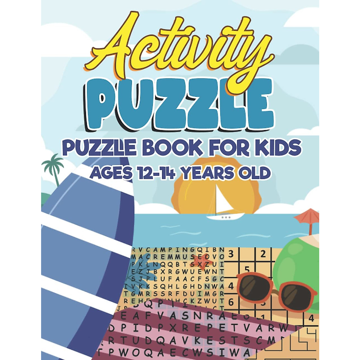 Activity Puzzle Book For Kids Ages 12-14 Years Old: Fun Activities For Smart Kids, Brain Games, Perfectly to Improve Memory, Includes: Mazes, Sudoku, Word Search, Word Puzzle, Calcudoku And More