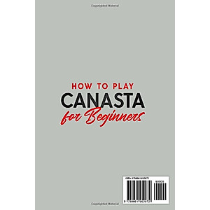 Canasta for Beginners: The Complete Guide to Play Canasta Like A Pro with Ease (Modern & Classic Canasta). Master the Rules, Variations & Secret Tricks + Weekly Training Program