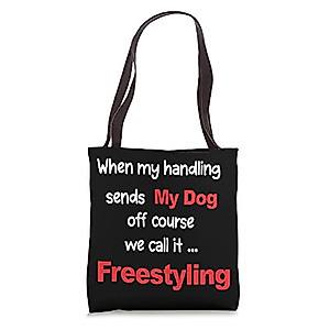 Dog Agility - when handling sends off course, freestyle Tote Bag