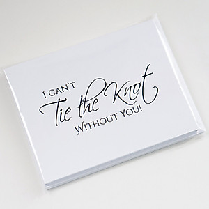 I Can't Tie the Knot Without You Cards - Wedding Groomsman or Bridesmaid Invitation - White Folded Card with Envelope - Set of 7