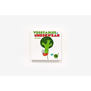 Vegetables in Underwear: A Board Book