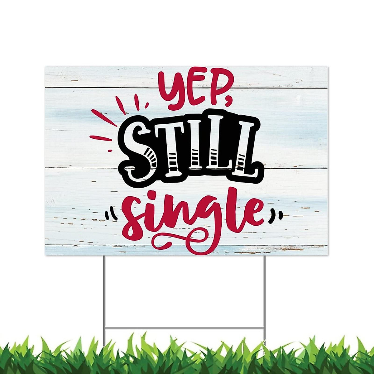 Signs Board Yep Still Single Corrugated Plastic Sign Wife Gift Inspirational Quotes for Garage Sales Rent Open House Construction 12x18 inches