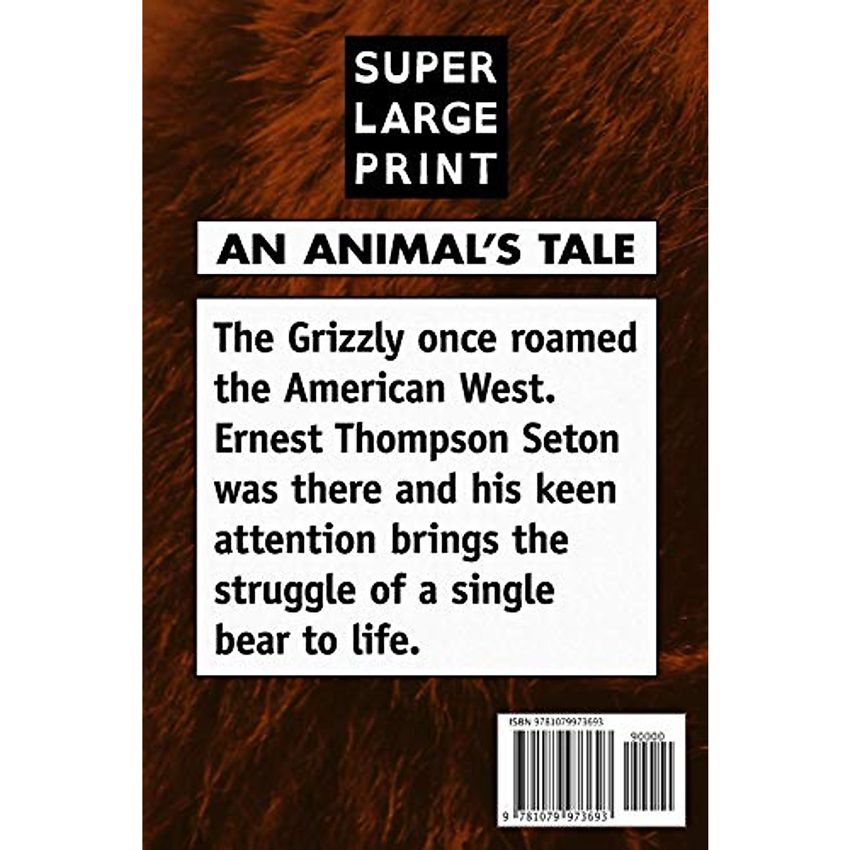 The Biography of a Grizzly by Ernest Thompson Seton: Super Large Print Edition of the Classic Animal Story Specially Designed for Low Vision Readers with a Giant Easy to Read Font