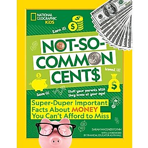 Not-So-Common Cents: Super Duper Important Facts About Money You Can't Afford to Miss