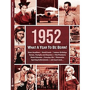 1952: What A Year To Be Born!: The Perfect Present for a 70th Birthday (What A Year To Be Born Series)