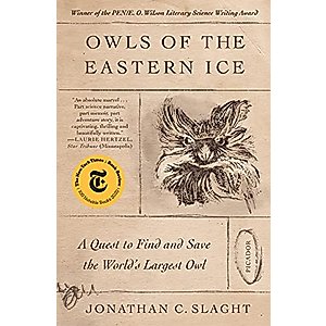 Owls of the Eastern Ice: A Quest to Find and Save the World's Largest Owl