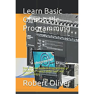 Learn Basic Omron Plc Programming: Step-by-Step Guide to Programming an OMRON PLC Using Ladder Logic and Function Block