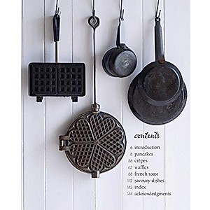 Pancakes, Waffles, Crêpes & French Toast: Irresistible recipes from the griddle