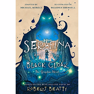 Serafina and the Black Cloak: The Graphic Novel