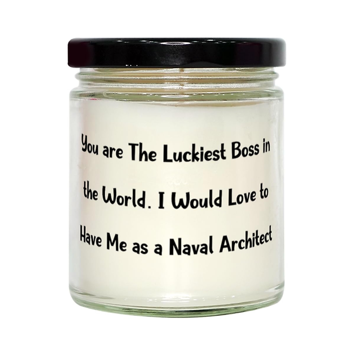 Naval Architect Gifts for Men Women, You are The Luckiest Boss in The World. I, Gag Naval Architect Scent Candle, from Boss, Gifts for Naval Architects, Fun Gifts for Naval Architects, Unique Gifts