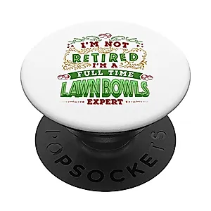 Lawn Bowls Idea For Women Im Not Retired Im A Bowls Expert PopSockets Swappable PopGrip