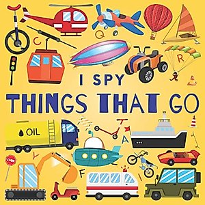 I Spy Things That Go: A Fun Guessing Game Picture Book for Kids Ages 2-5, Toddlers and Kindergartners ( Picture Puzzle Book for Kids ) (I Spy Books for Kids)