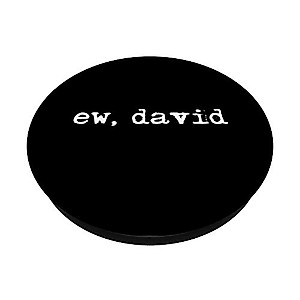 Ew David, Eww David, Pop Culture PopSockets PopGrip: Swappable Grip for Phones & Tablets