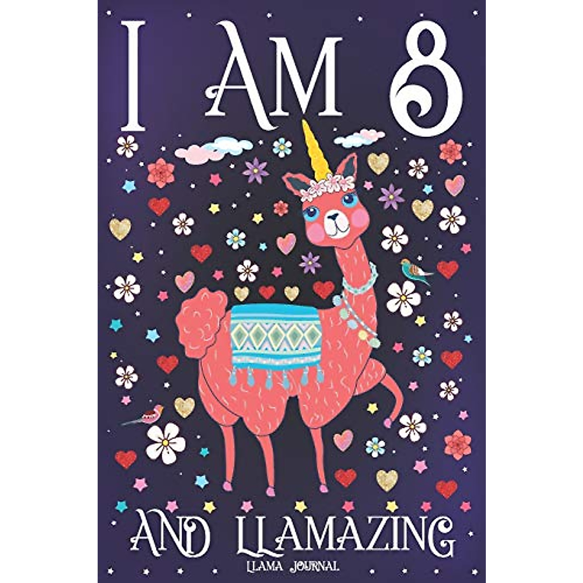 Llama Journal I am 8 and Llamazing: Pink Llama Journal for 8 Year Old Girls | Cute Llamacorn Happy 8th Birthday Notebook for Daughter