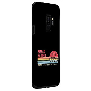 Galaxy S9 Bread Baking more than a Hobby Bread Maker Lover Bread Baker Case