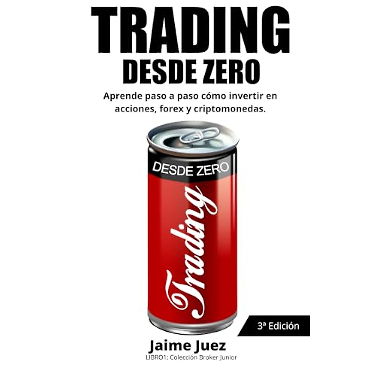 TRADING DESDE ZERO: Aprende paso a paso desde 0 cómo invertir acciones, forex y criptomonedas. (Broker Junior) (Spanish Edition)
