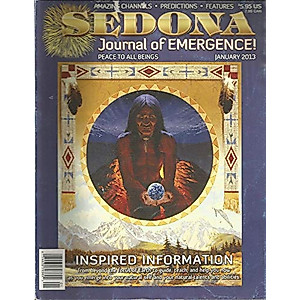 SEDONA JOURNAL OF EMERGENCE, PEACE TO ALL BEINGS, JANUARY 2013, VOL.23 NO.1 ~