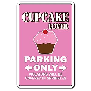 CUPCAKE LOVER Parking Sign bake bakery pastry chef cake dessert | Indoor/Outdoor | 14" Tall Plastic Sign