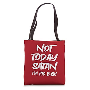 Not Today Satan I'm Too Busy Tote Bag