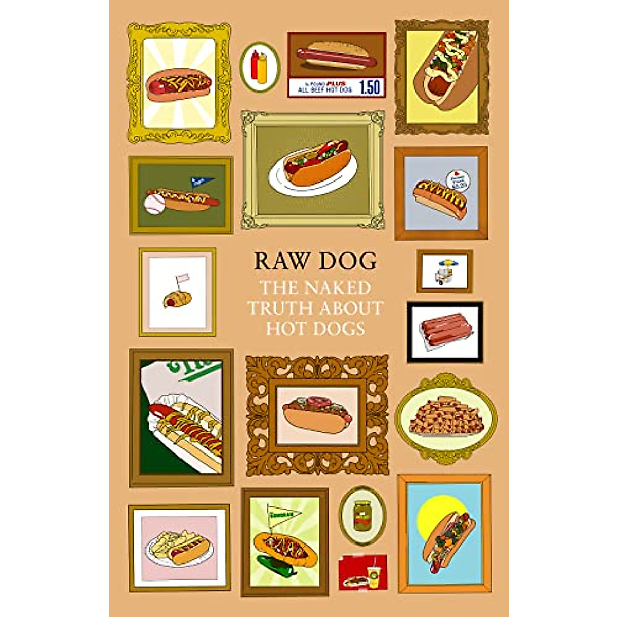 Raw Dog: The Naked Truth About Hot Dogs