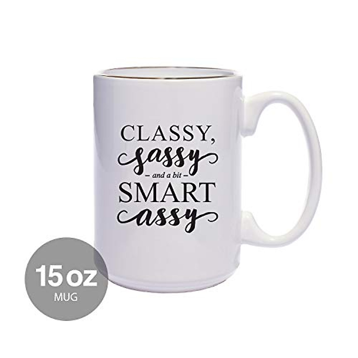 Classy, Sassy And A Bit Smart Assy Large Coffee Mug/Funny Gift Mug / 15 Ounce Ceramic Mug Gift