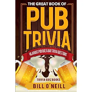 The Great Book of Pub Trivia: Hilarious Pub Quiz & Bar Trivia Questions (Trivia Quiz Books)